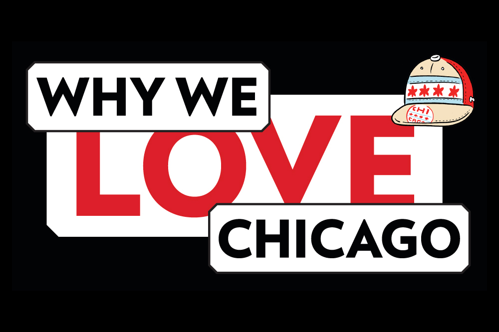 Why We Love Chicago – Chicago Magazine
